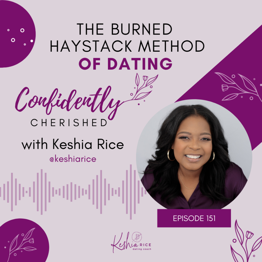 Confidently Cherished Episode 151: The Burned Haystack Method of Dating ...