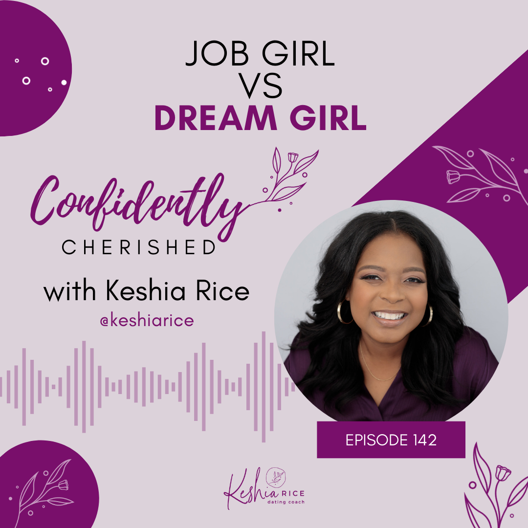 Confidently Cherished Episode 142: Job Girl vs Dream Girl - Keshia Rice